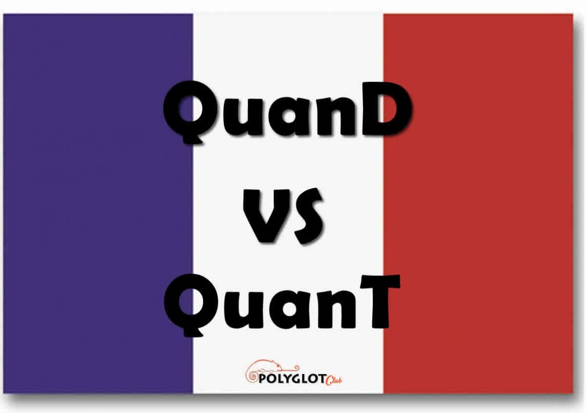 When Use QUAND And QUAND In French
